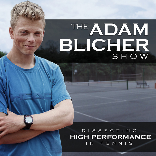 The Adam Blicher Show - Dissecting High Performance in Tennis | Podcast ...