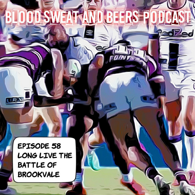 Episode 58 – Long Live the Battle of Brookvale - Blood, Sweat & Beers ...