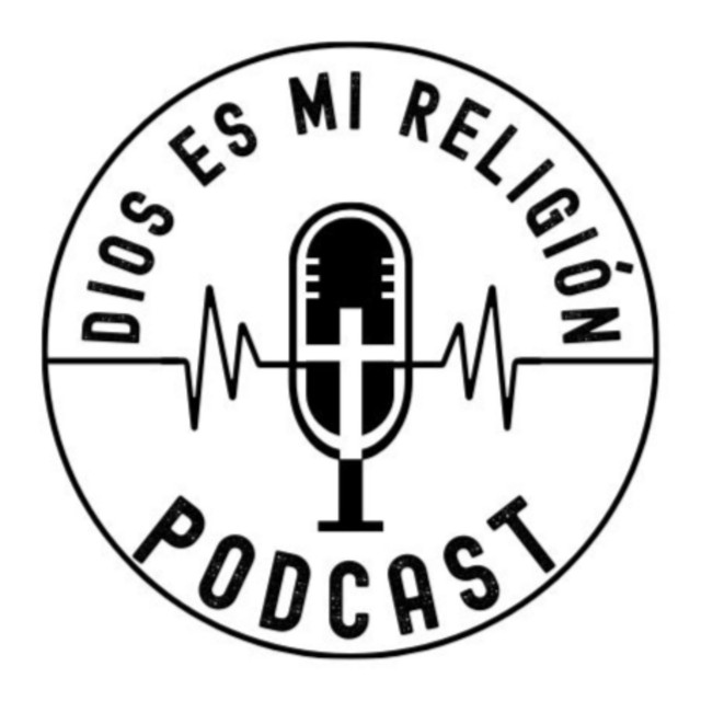 Dios Es Mi Religíon Podcast | Podcast on Spotify