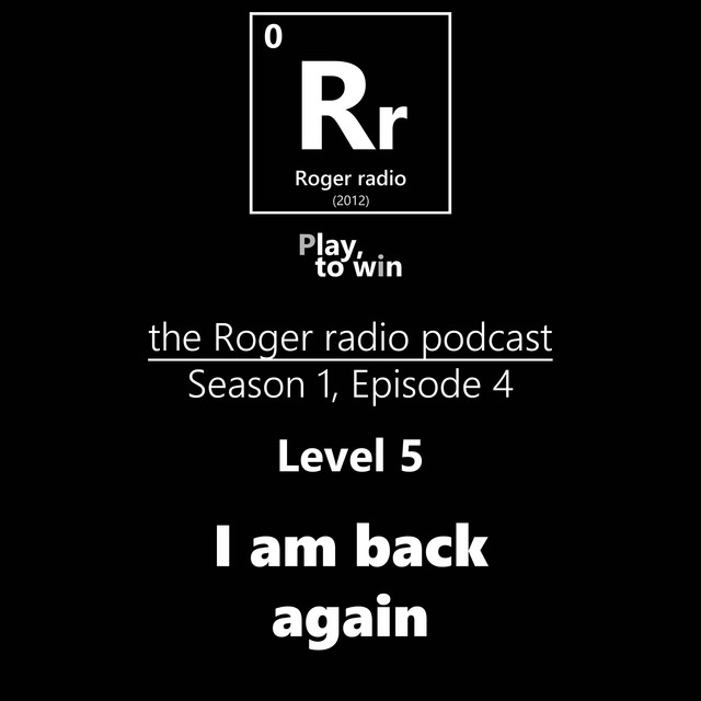 Level 5: I am back again - the RogeR radio podcast | Podcast on Spotify