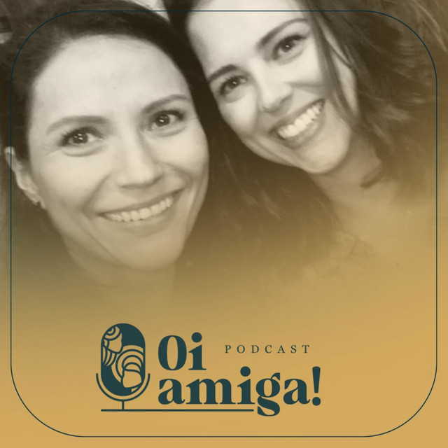 Oi Amiga! | Podcast on Spotify