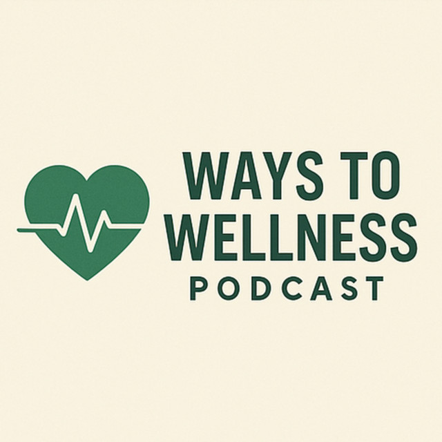 Ways To Wellness Podcast | Podcast on Spotify