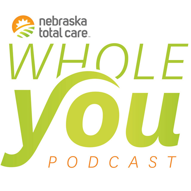 Whole You from Nebraska Total Care | Podcast on Spotify