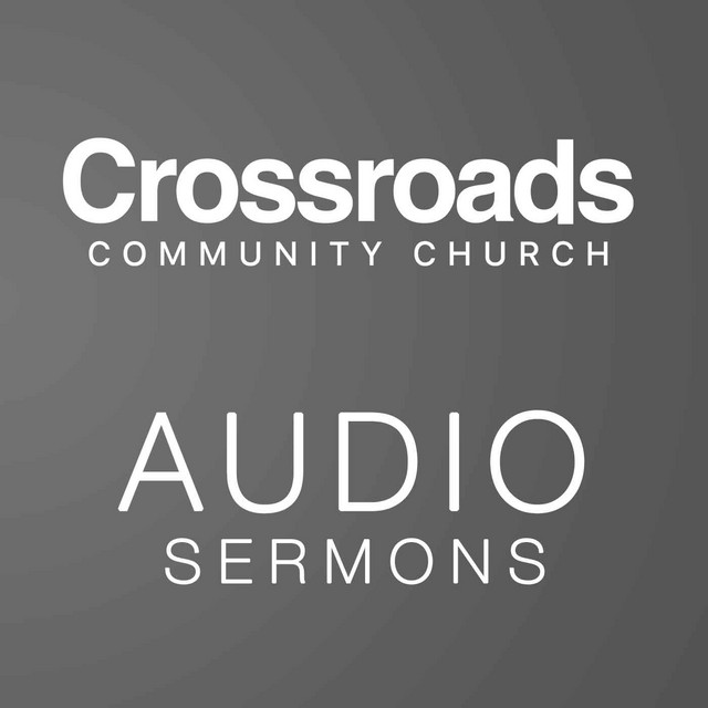 Crossroads Community Church - Audio Sermons | Podcast on Spotify