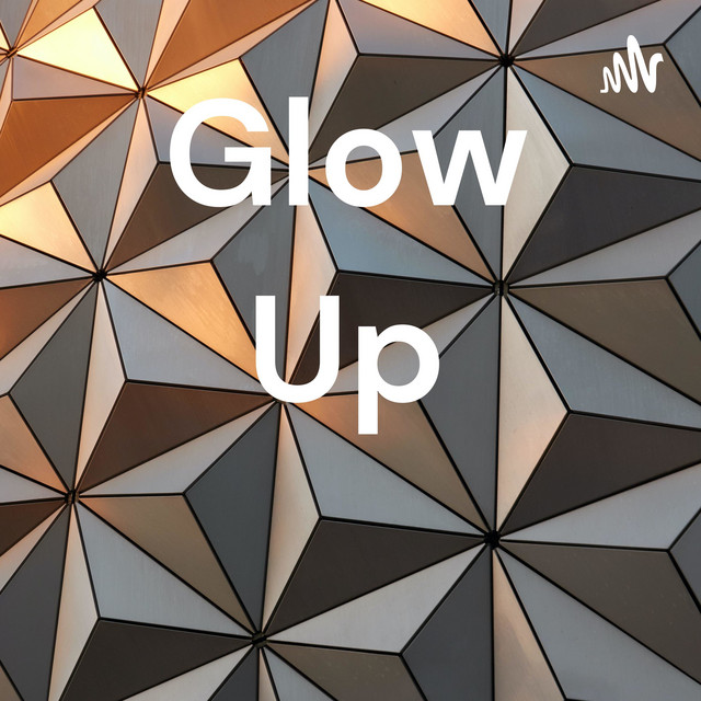 Glow Up | Podcast on Spotify