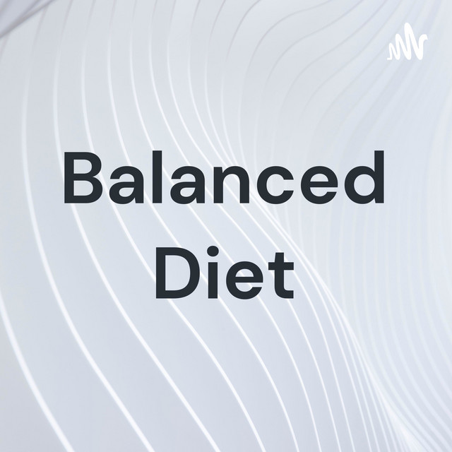 Balanced Diet | Podcast on Spotify