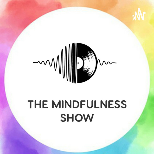 The Mindfulness Show | Podcast on Spotify