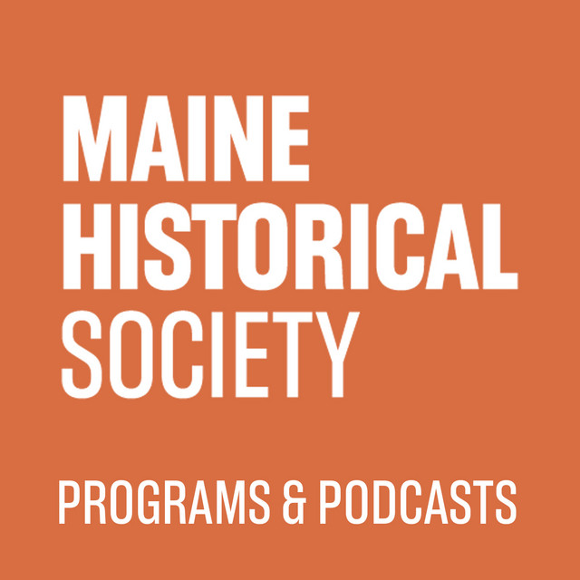 Maine Historical Society - Programs Podcast | Podcast on Spotify