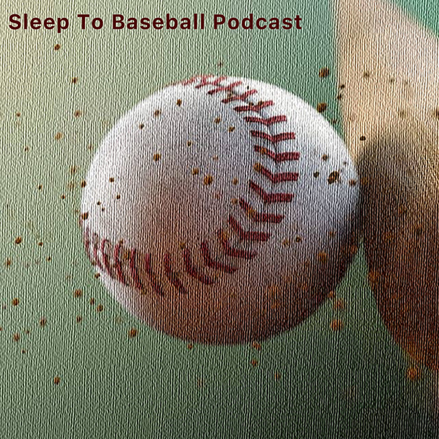 Sleep to Baseball Podcast | Podcast on Spotify