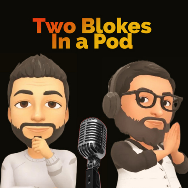 Two Blokes In A Pod | Podcast on Spotify