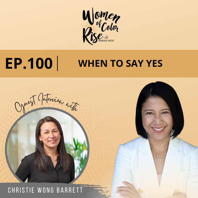 100. When to Say Yes with Christie Wong Barrett, Former CEO and Owner ...