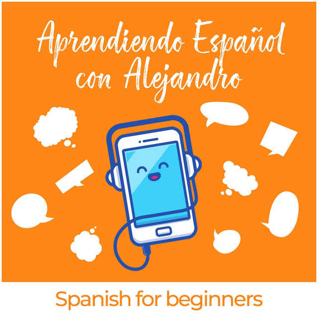 Aprendiendo Español con Alejandro (Spanish for beginners) | Podcast on ...