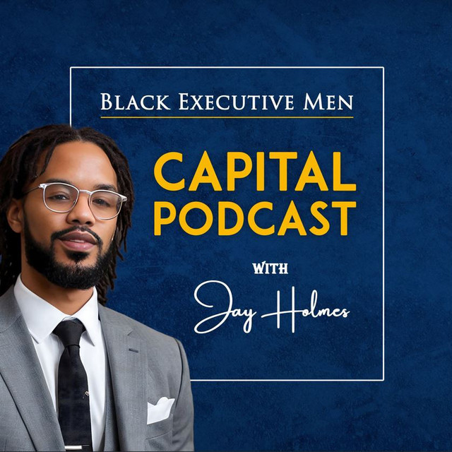 The Black Executive Men Capital Podcast | Podcast on Spotify