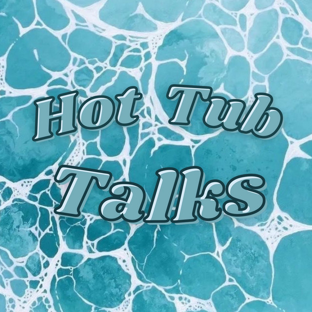 Hot Tub Talks | Podcast on Spotify