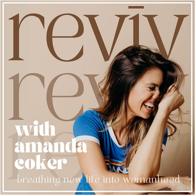 Revīv with Amanda Coker: Breathing New Life into Womanhood | Podcast on ...