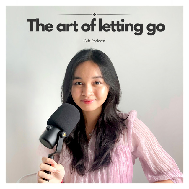 The art of letting go - Gift Podcast | Podcast on Spotify