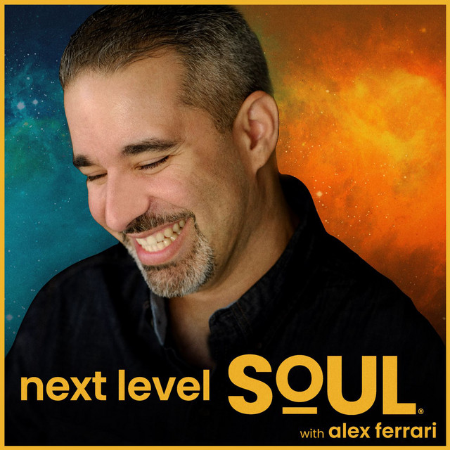 Next Level Soul Podcast with Alex Ferrari | Podcast on Spotify
