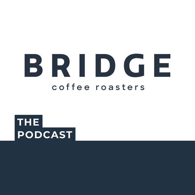 Bridge Coffee Roasters - The Podcast | Podcast on Spotify
