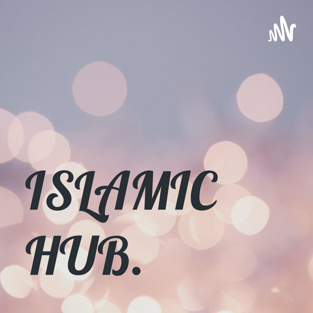 ISLAMIC HUB. | Podcast on Spotify