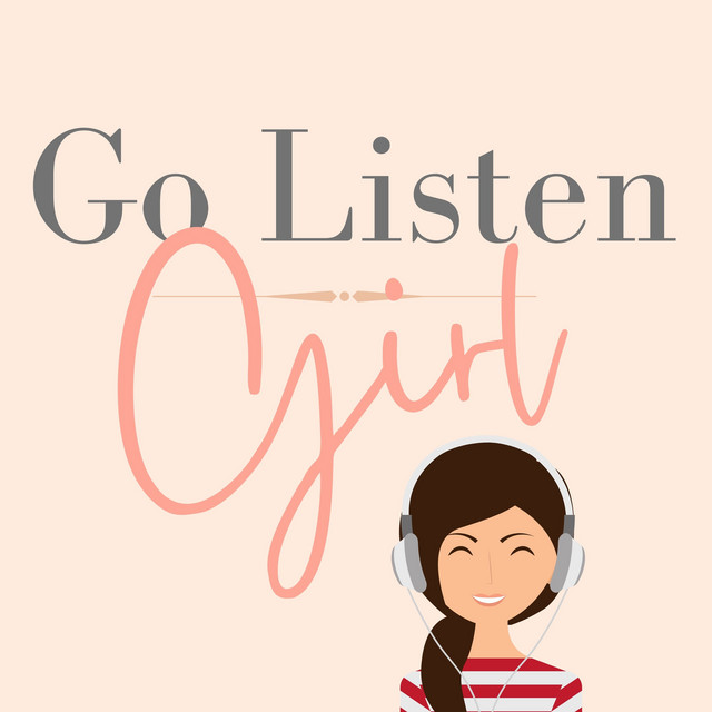 Go Listen Girl | Podcast on Spotify
