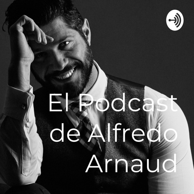 El Podcast de Alfredo Arnaud | Podcast on Spotify