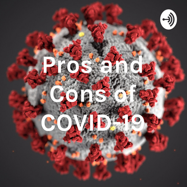 Pros and Cons of COVID-19 | Podcast on Spotify