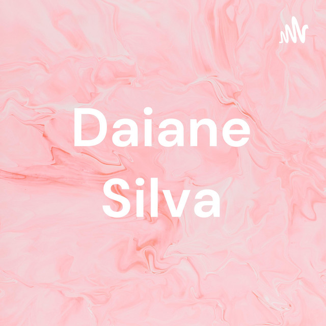 Daiane Silva | Podcast on Spotify