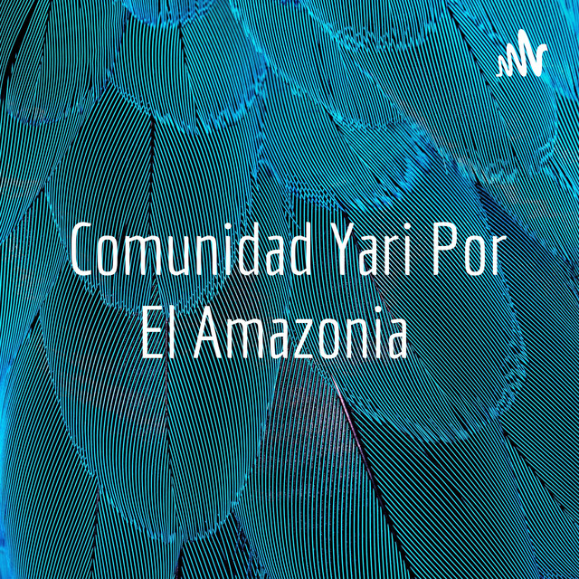 Comunidad Yari Por El Amazonia | Podcast on Spotify