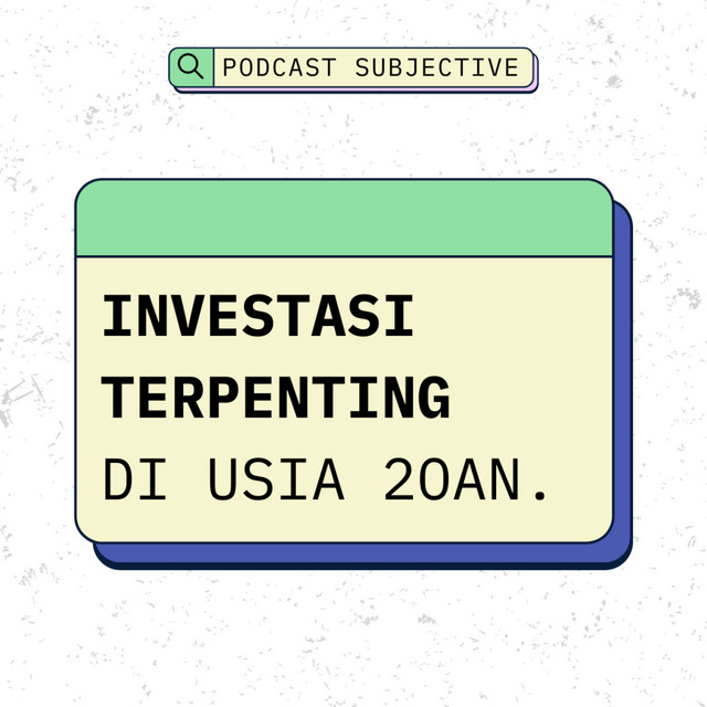 Apa Investasi Terpenting di Usia 20an? - Podcast Subjective | Podcast ...