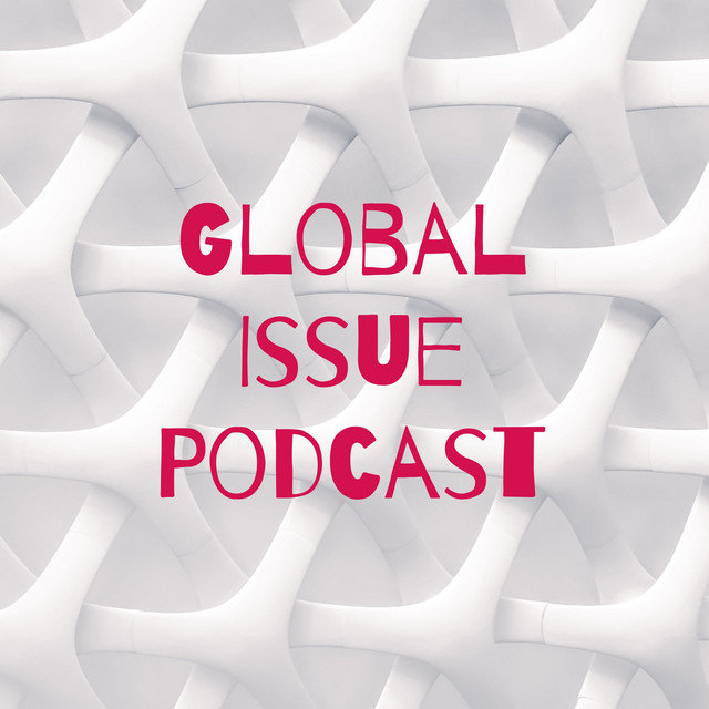 Global Issue Podcast | Podcast on Spotify