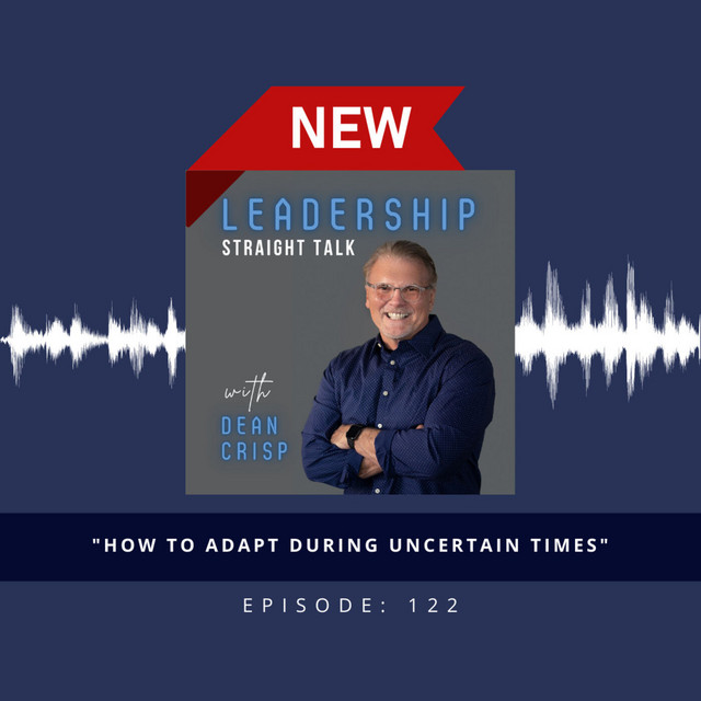 Episode 122: How to Adapt During Uncertain Times - Straight Talk on ...