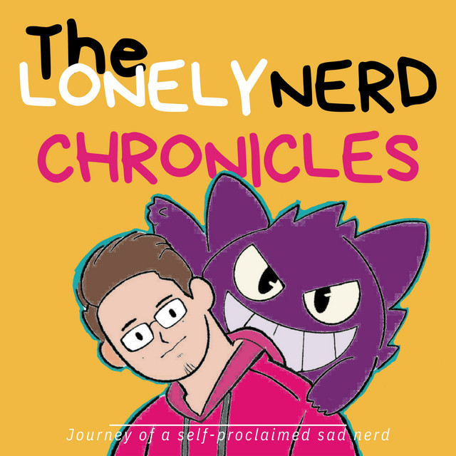 The Lonely Nerd Chronicles | Podcast on Spotify