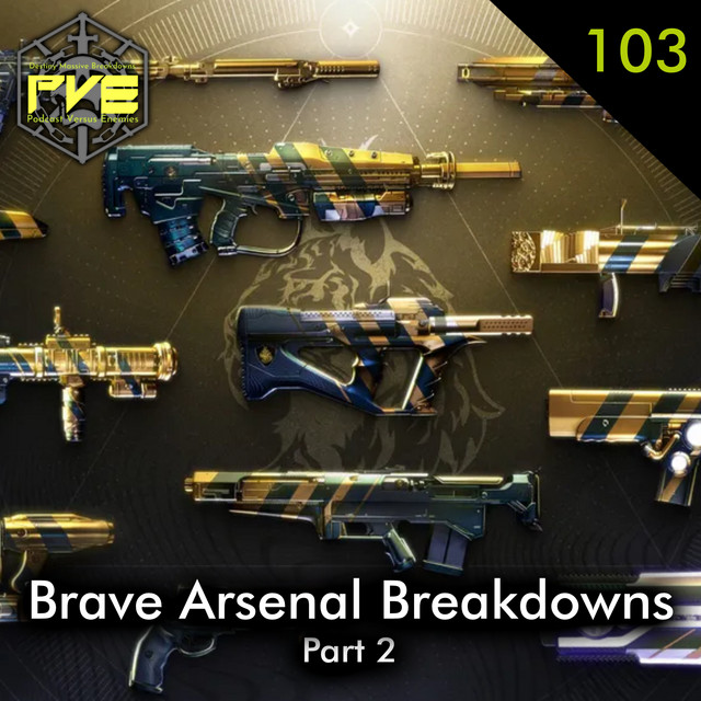 Brave Arsenal Breakdowns Pt. 2 - Ep. 103 - PvE: Podcast Versus Enemies ...