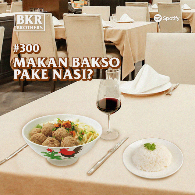 #300 Makan Bakso Pake Nasi? - BKR Brothers | Podcast on Spotify