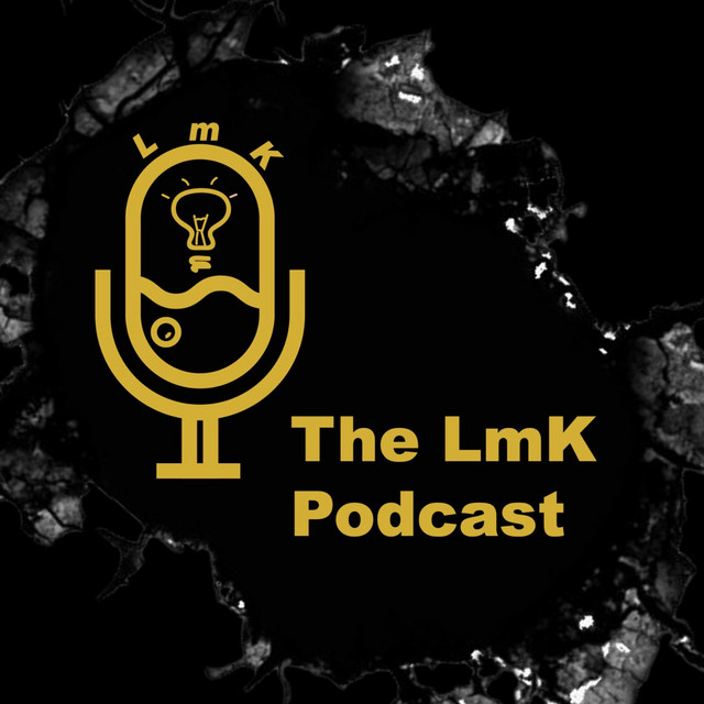 The LmK Podcast | Podcast on Spotify