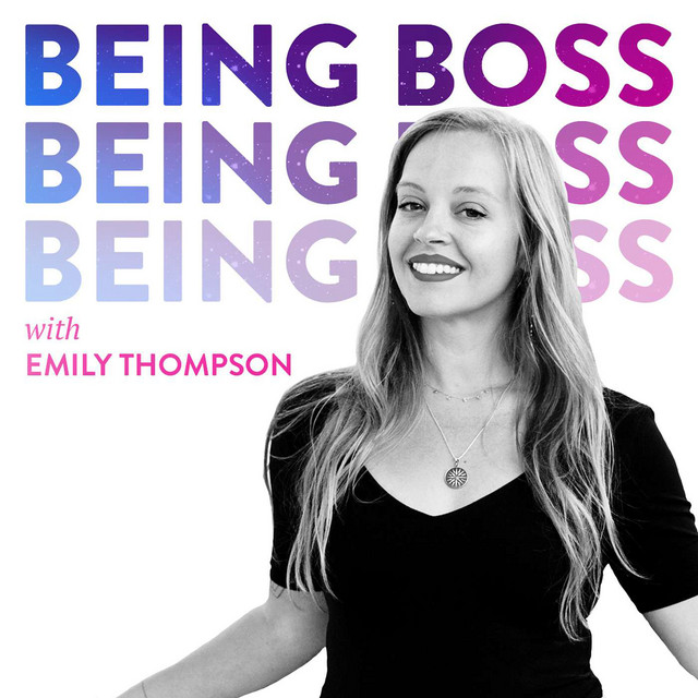 #359 - 4 Final Lessons of Being Boss - Being Boss with Emily Thompson ...