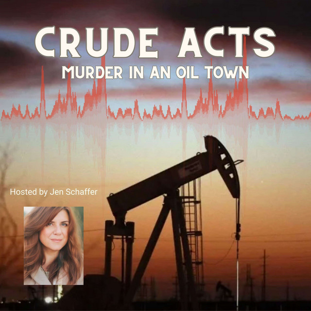 Crude Acts: Murder in an Oil Town | Podcast on Spotify