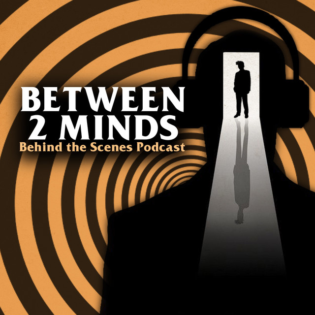 Between 2 Minds Behind the Scenes | Podcast on Spotify
