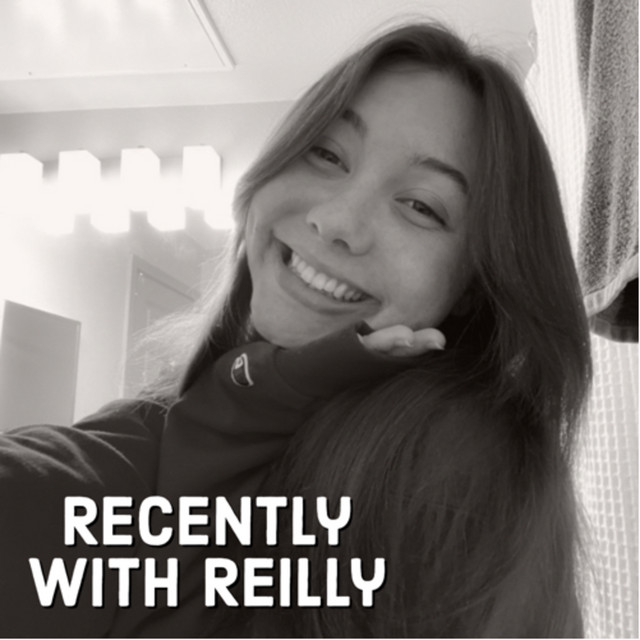 Recently with Reilly | Podcast on Spotify