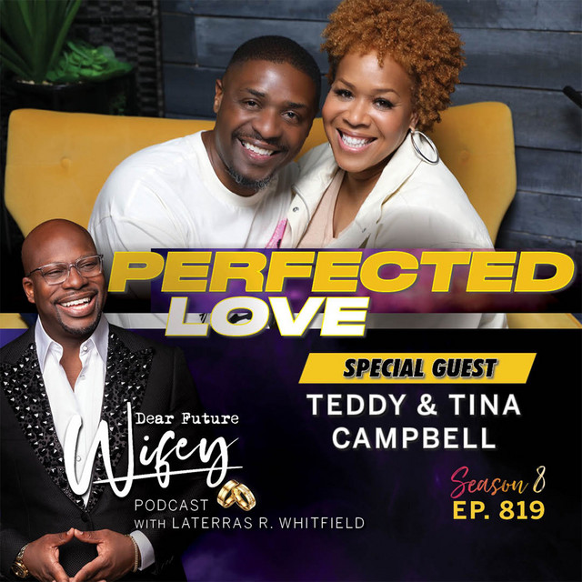 Perfected Love (Guests: Teddy & Tina Campbell) - Dear Future Wifey ...