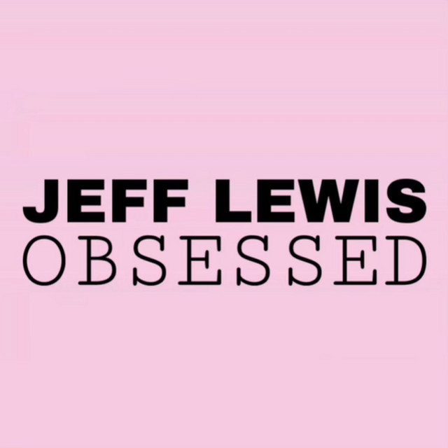 Jeff Lewis Obsessed | Podcast on Spotify