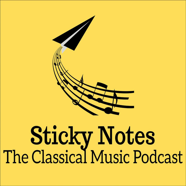 Sticky Notes: The Classical Music Podcast | Podcast on Spotify