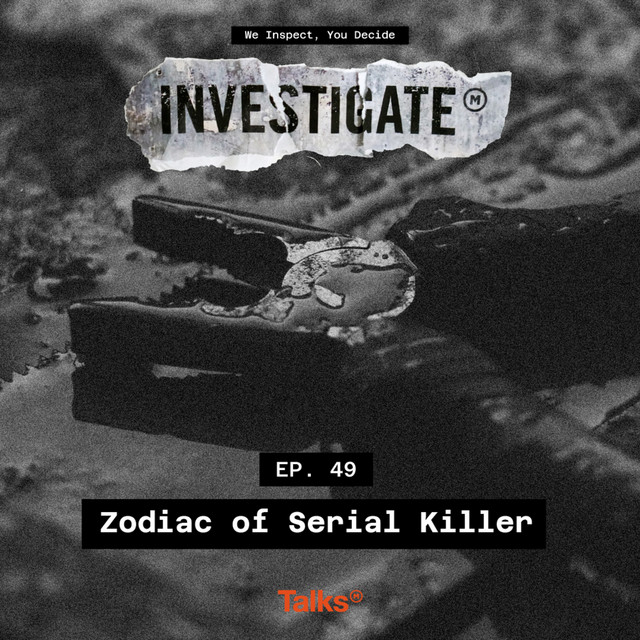 Episode 49: Zodiac of Serial Killer - Talks Investigate | Podcast on ...