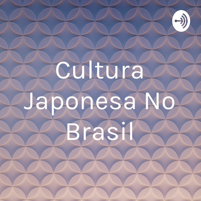 Cultura Japonesa No Brasil | Podcast on Spotify