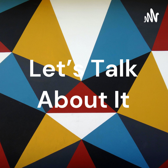 Let's Talk About It | Podcast on Spotify