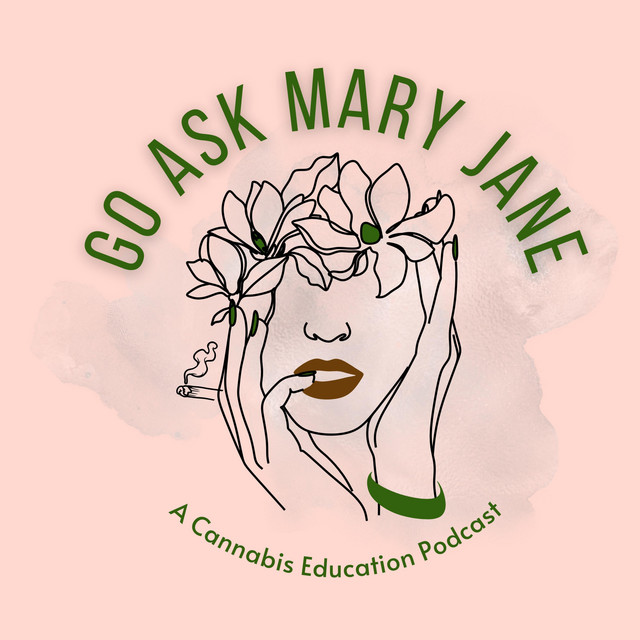 Go Ask Mary Jane | Podcast on Spotify
