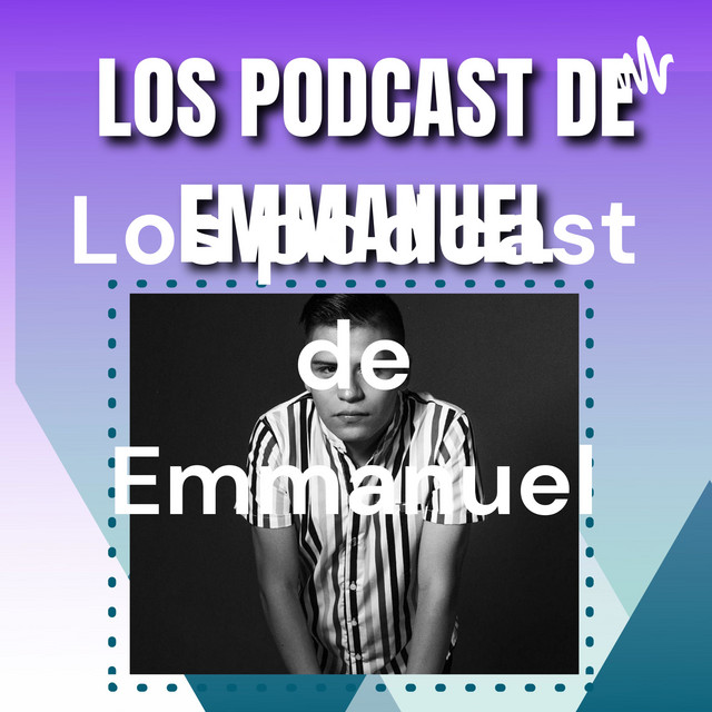 Los podcast de Emmanuel | Podcast on Spotify