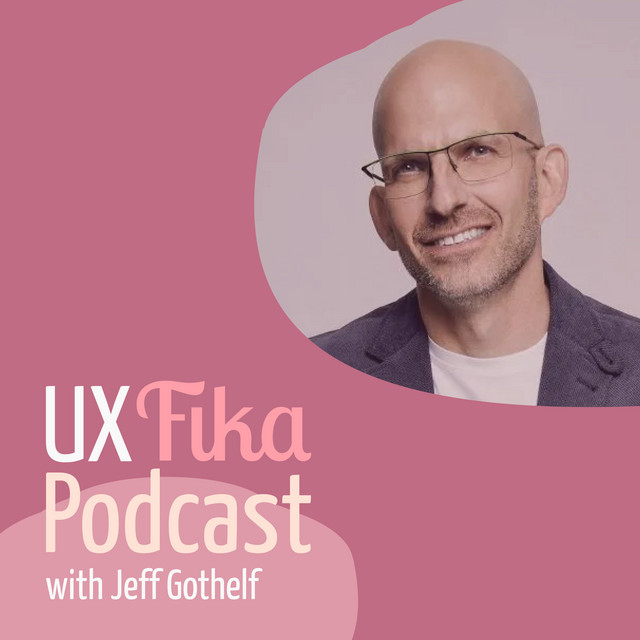 #5: Jeff Gothelf on Lean UX, Planting Your Flag, and Lessons From Being ...