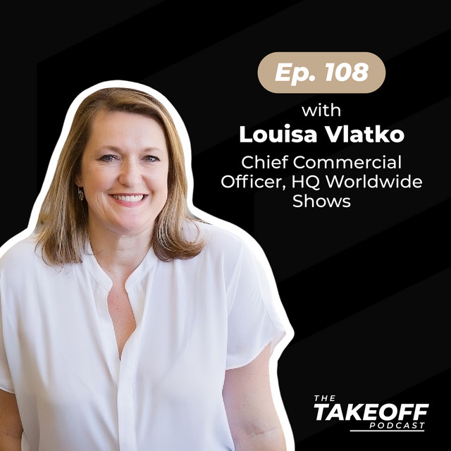 EP 108 Louise Vlatko Chief Commercial Officer HQ Worldwide Shows On