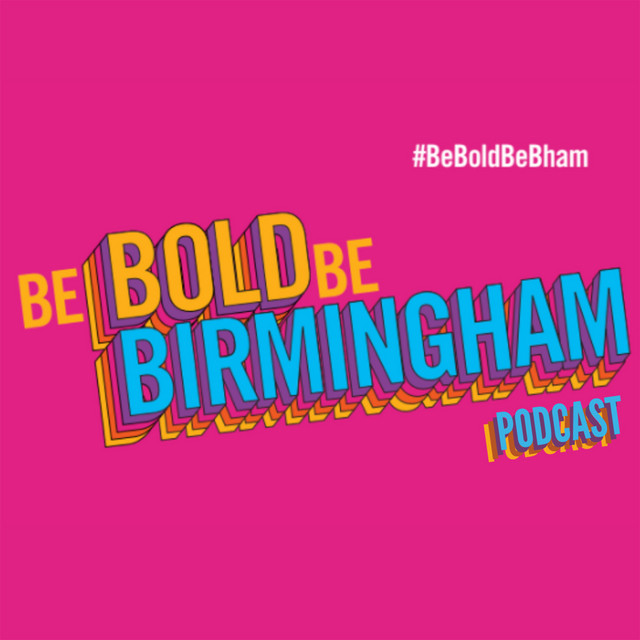 Be Bold, Be Birmingham | Podcast on Spotify
